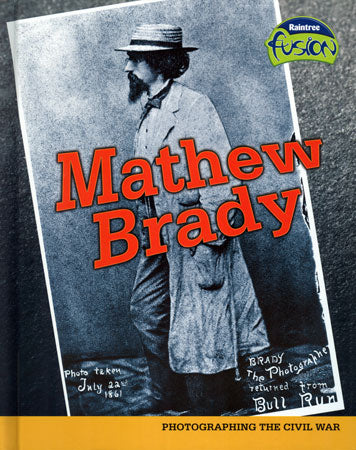 Mathew Brady: Photographing the Civil War | National School Products